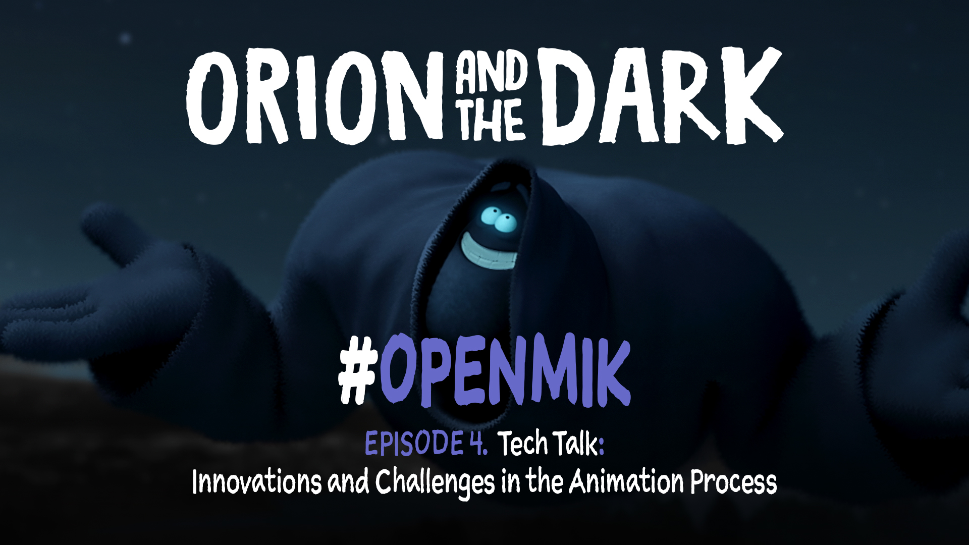#OpenMik Mikros Animation - Orion and The Dark | Episode 4/4 - Mikros ...